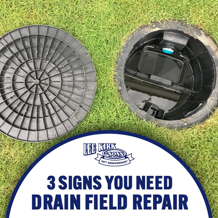 3 Signs You Need Drain Field Repair - Lee Kirk & Sons Septic, Lakeland FL