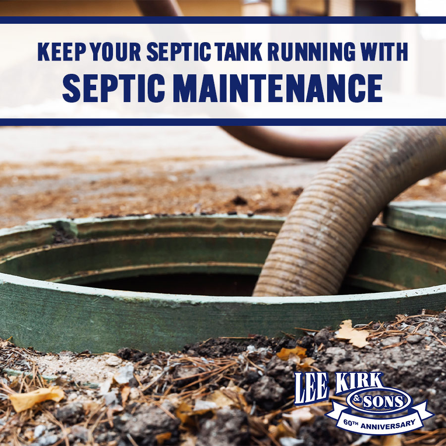 Keep Your Septic Tank Running with Septic Maintenance - Lee Kirk & Sons ...